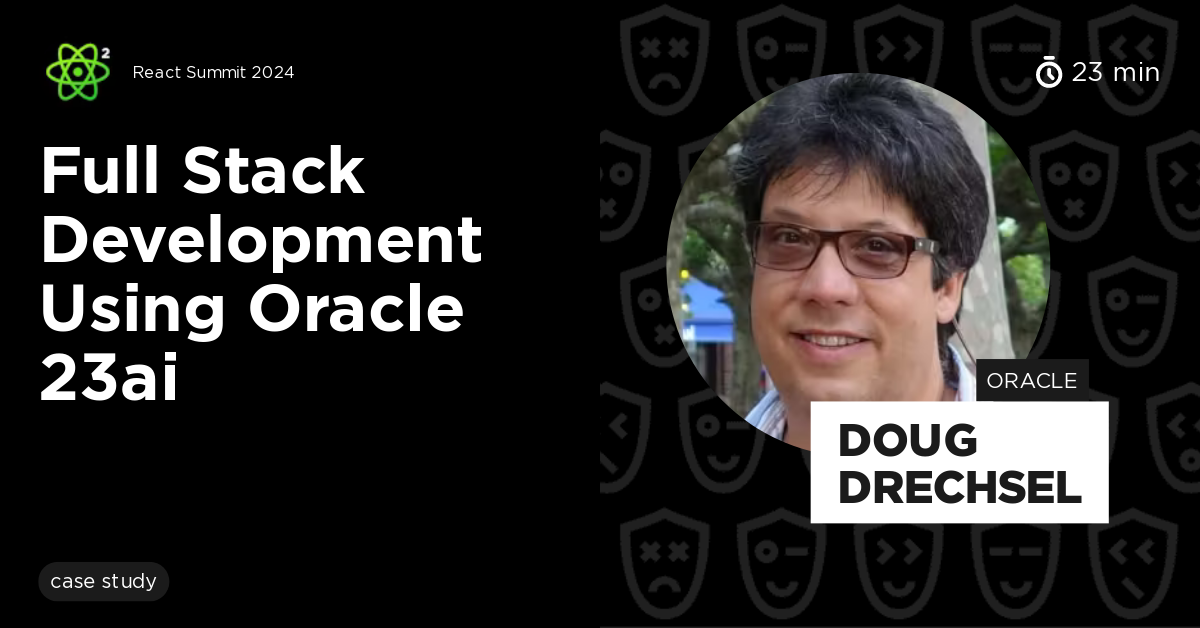 Full Stack Development Using Oracle 23ai by Doug Drechsel