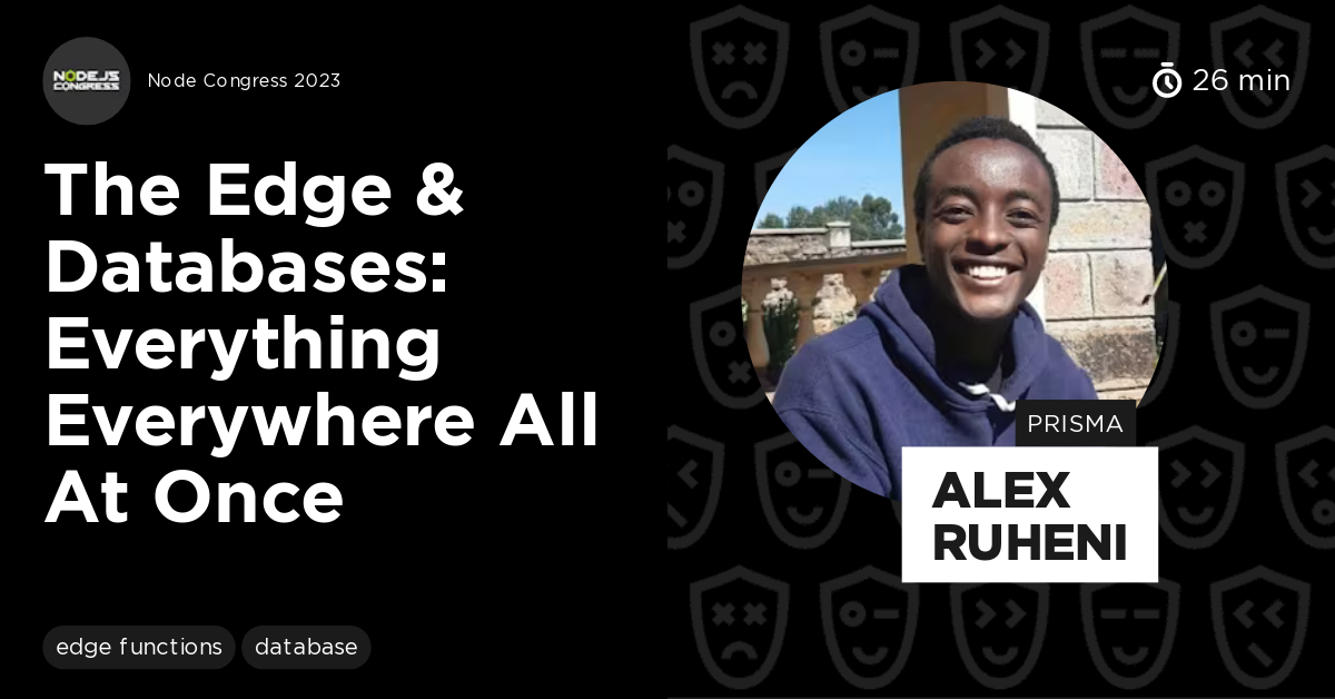 The Edge & Databases: Everything Everywhere All at Once by Alex Ruheni