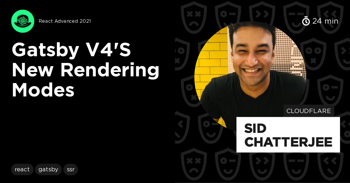 Gatsby v4's New Rendering Modes by Sid Chatterjee - Video recording