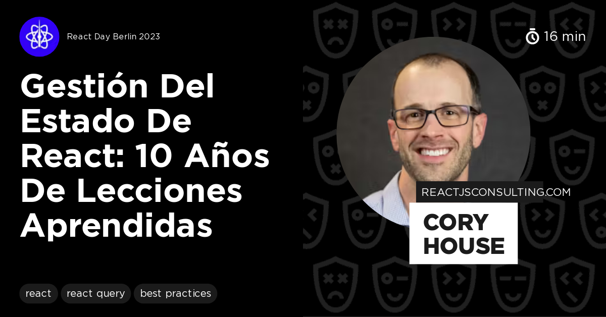 Gestión del Estado de React: 10 Años de Lecciones Aprendidas by Cory House