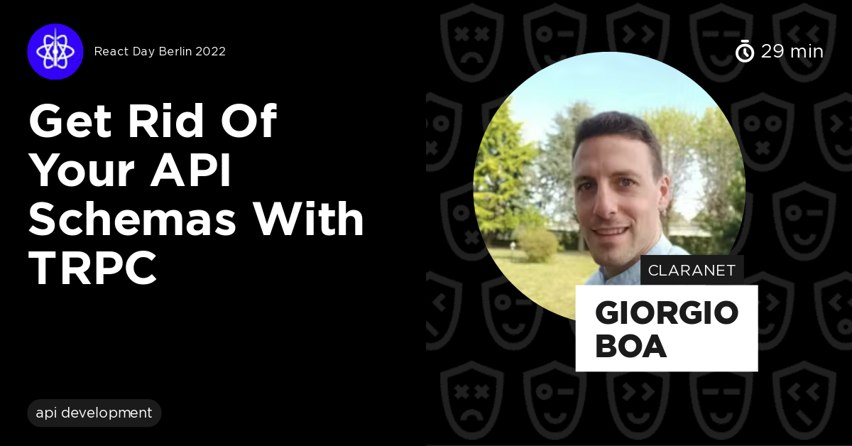 Get rid of your API schemas with tRPC by Giorgio Boa - Video recording