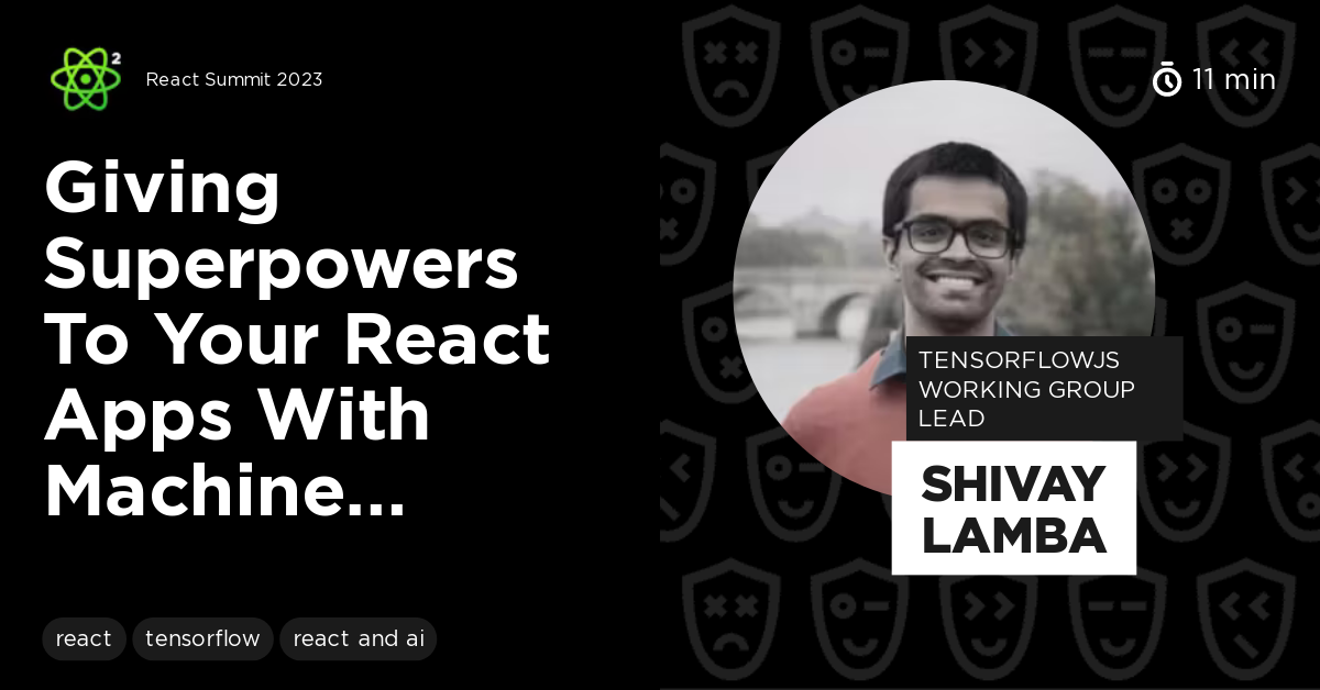 Video: Giving Superpowers to Your React Apps with Machine Learning by ...