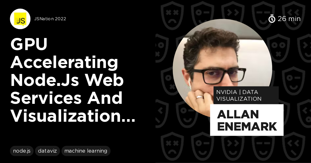GPU Accelerating Node.js Web Services and Visualization with RAPIDS by Allan Enemark