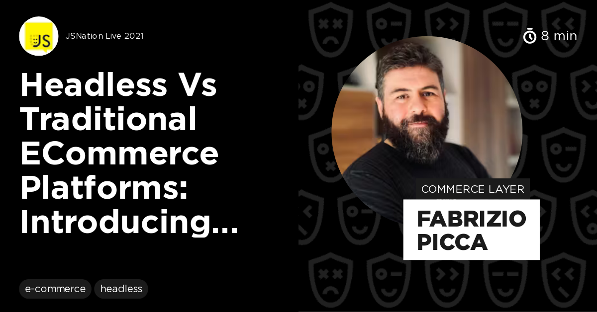 Headless vs Traditional eCommerce Platforms: Introducing Commerce Layer by Fabrizio Picca