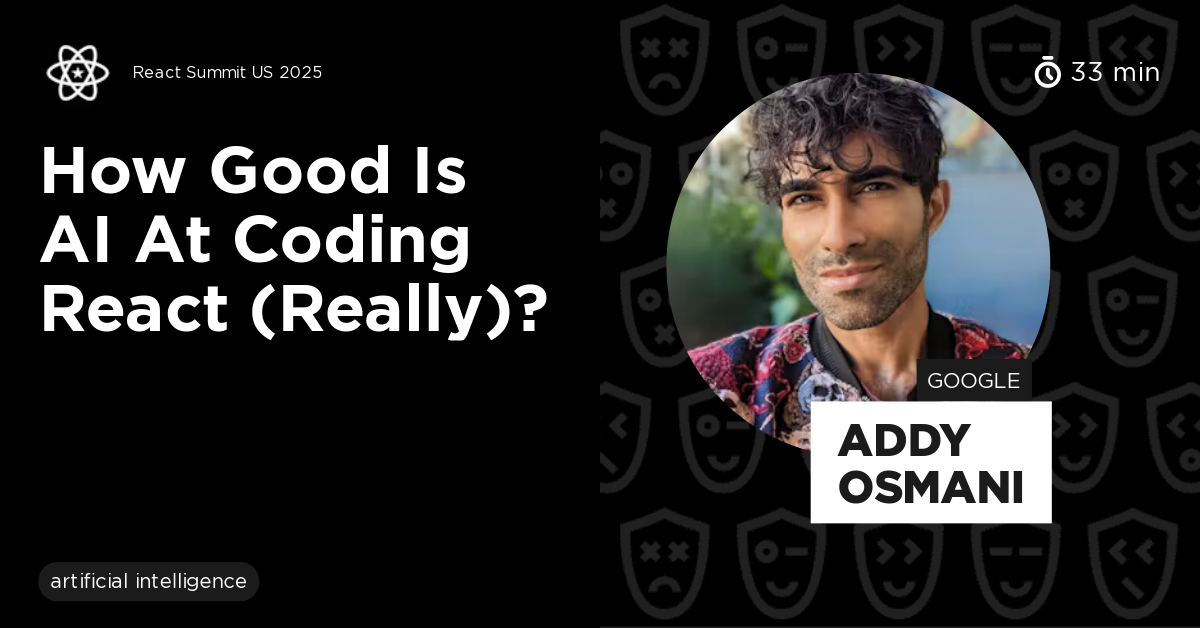 How Good is AI at Coding React (really)? by Addy Osmani