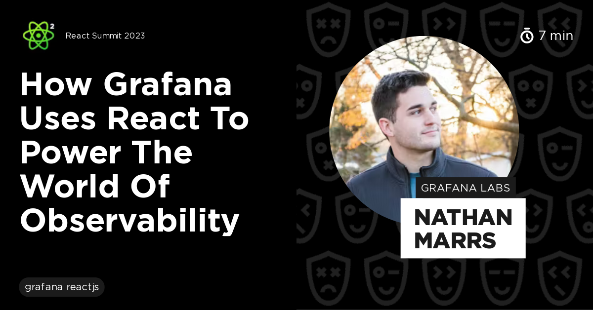How Grafana Uses React to Power the World of Observability by Nathan Marrs - Video recording ...