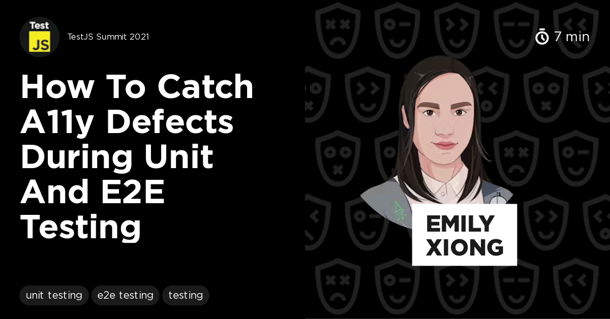 How to Catch a11y Defects During Unit and E2E Testing by Emily Xiong ...