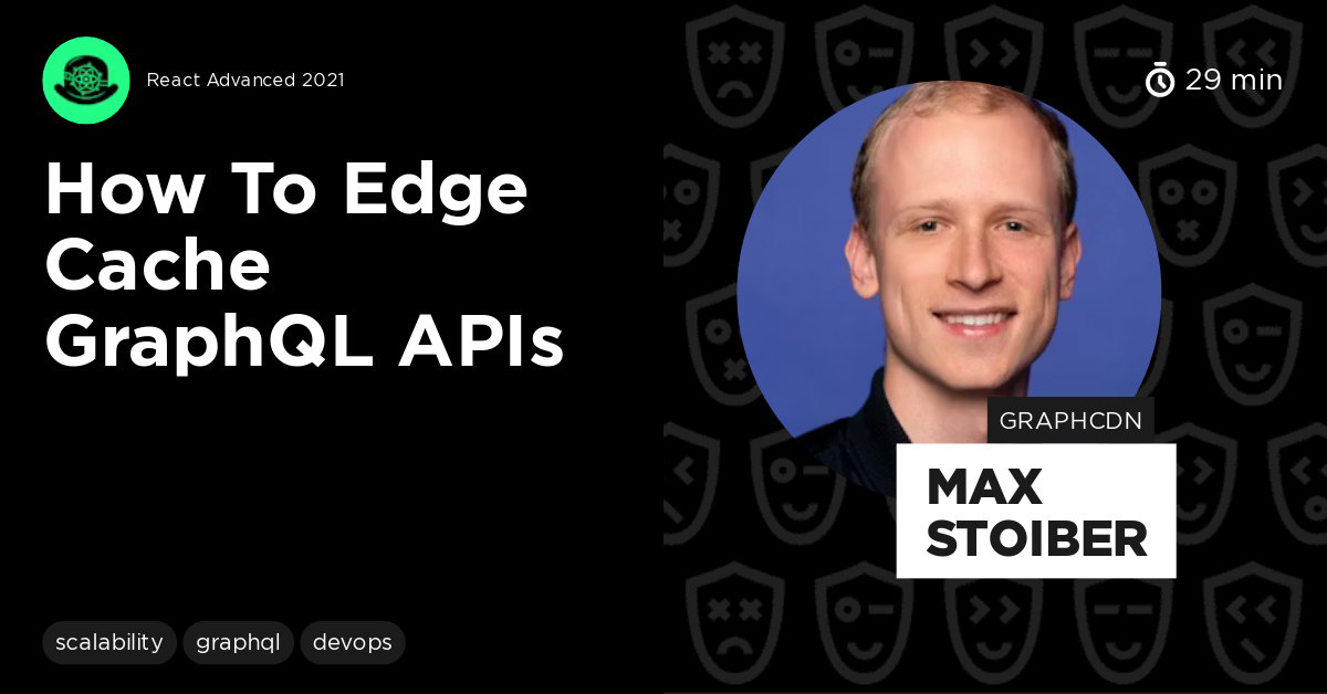 How to Edge Cache GraphQL APIs by Max Stoiber