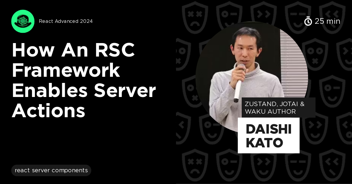 How an RSC Framework Enables Server Actions by Daishi Kato