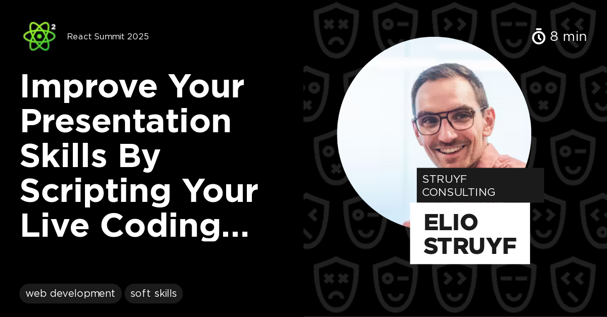 Improve Your Presentation Skills By Scripting Your Live Coding Demos To Perfection By Elio Struyf