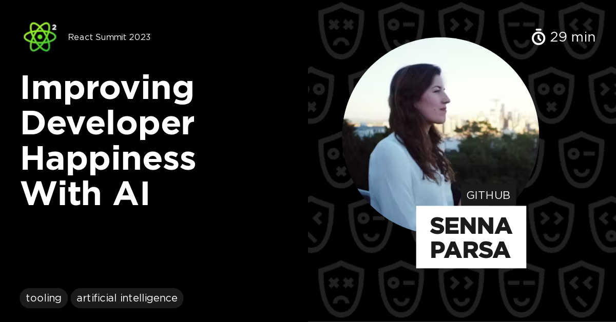 Improving Developer Happiness with AI by Senna Parsa - Video recording - GitNation