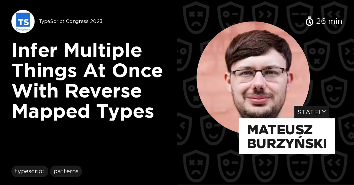 Infer Multiple Things At Once With Reverse Mapped Types By Mateusz Burzyński