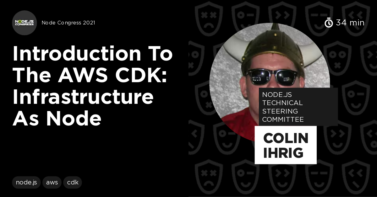 Introduction to the AWS CDK: Infrastructure as Node by Colin Ihrig - Video recording