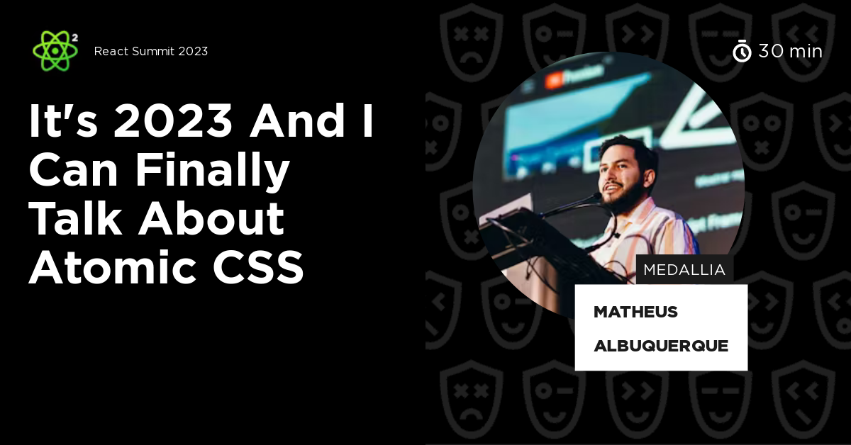 Video: It's 2023 and I Can Finally Talk About Atomic CSS by Matheus Albuquerque
