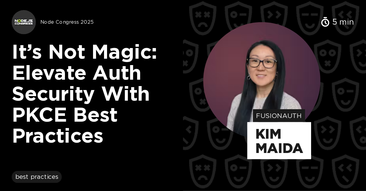 It’s Not Magic: Elevate Auth Security with PKCE Best Practices by Kim Maida