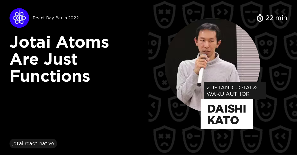 Jotai Atoms Are Just Functions by Daishi Kato