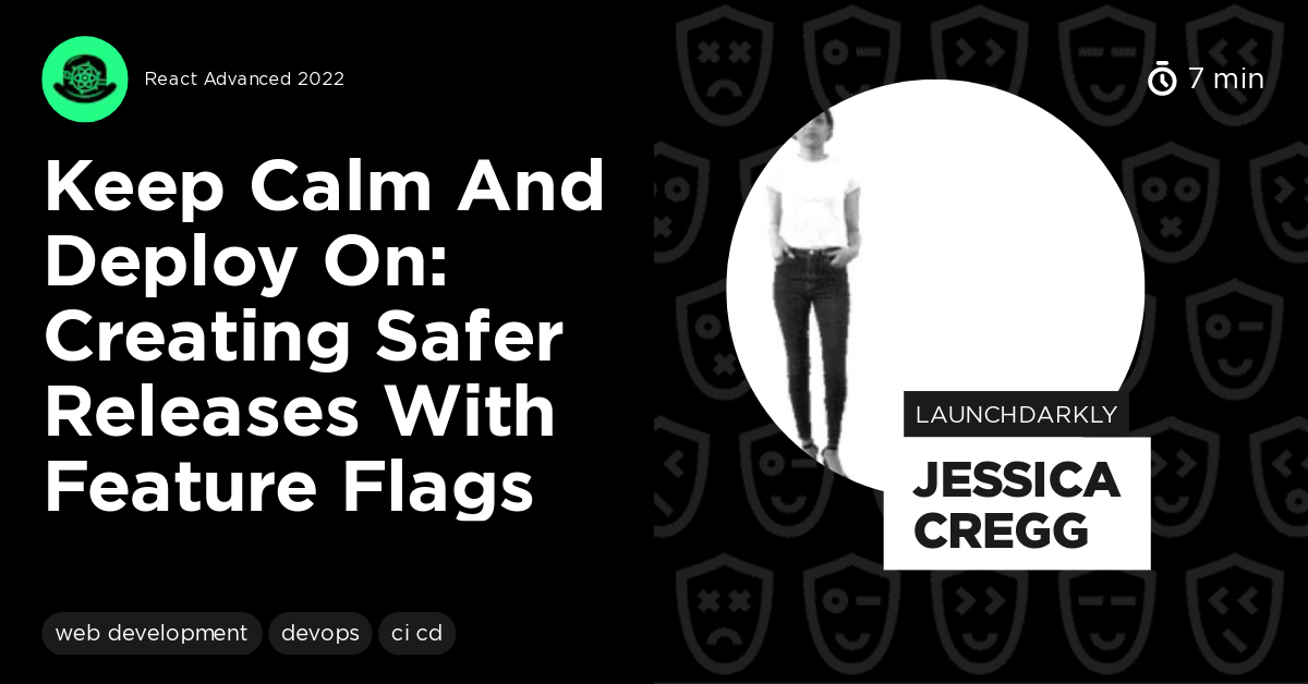 Keep Calm and Deploy On: Creating Safer Releases with Feature Flags by Jessica Cregg - Video ...