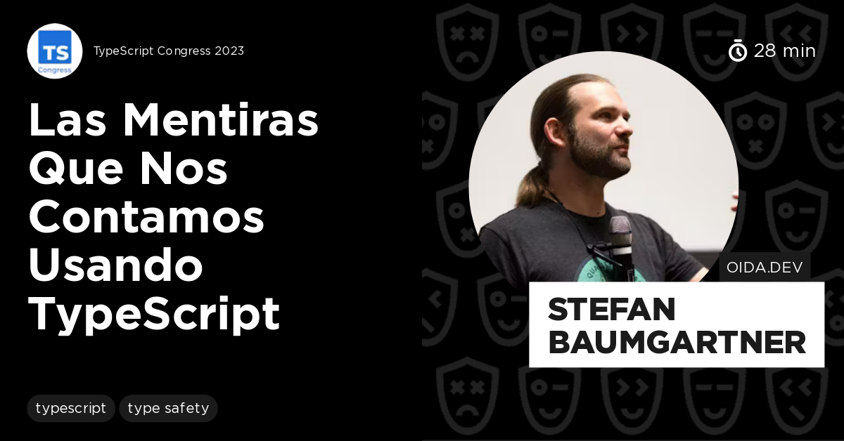 Las mentiras que nos contamos usando TypeScript by Stefan Baumgartner - Video recording
