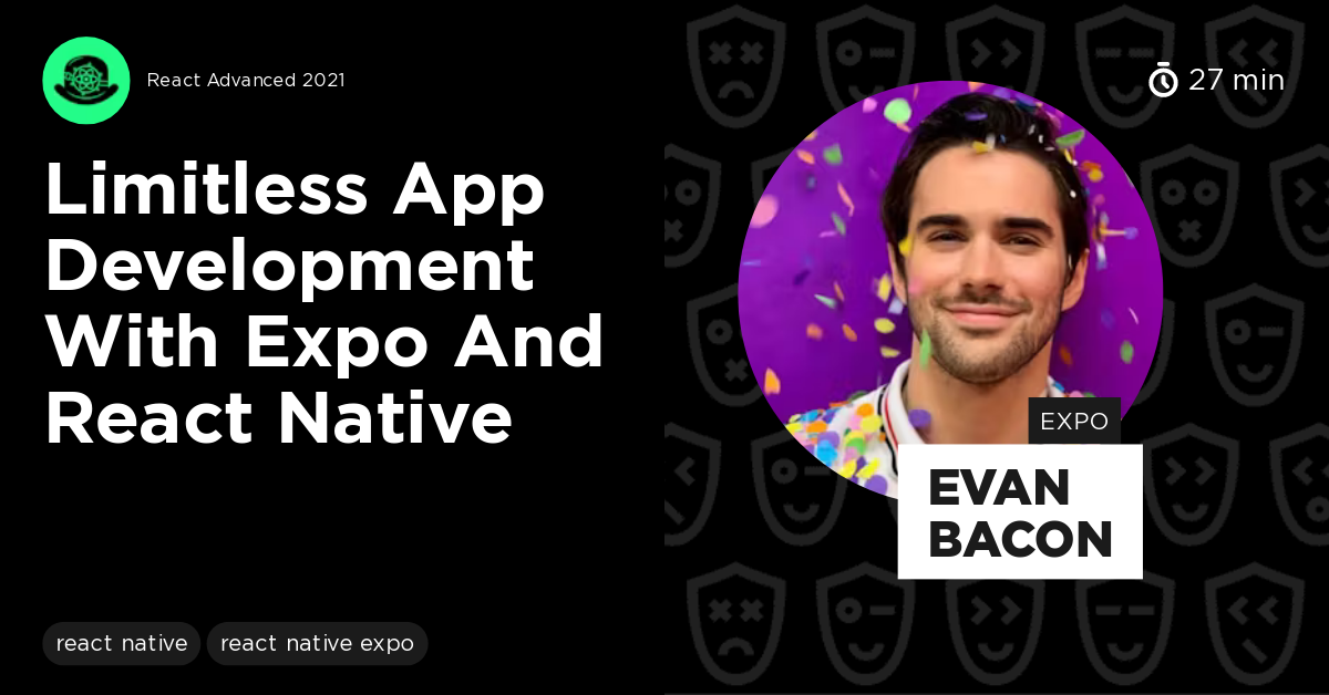 Limitless App Development with Expo and React Native by Evan Bacon
