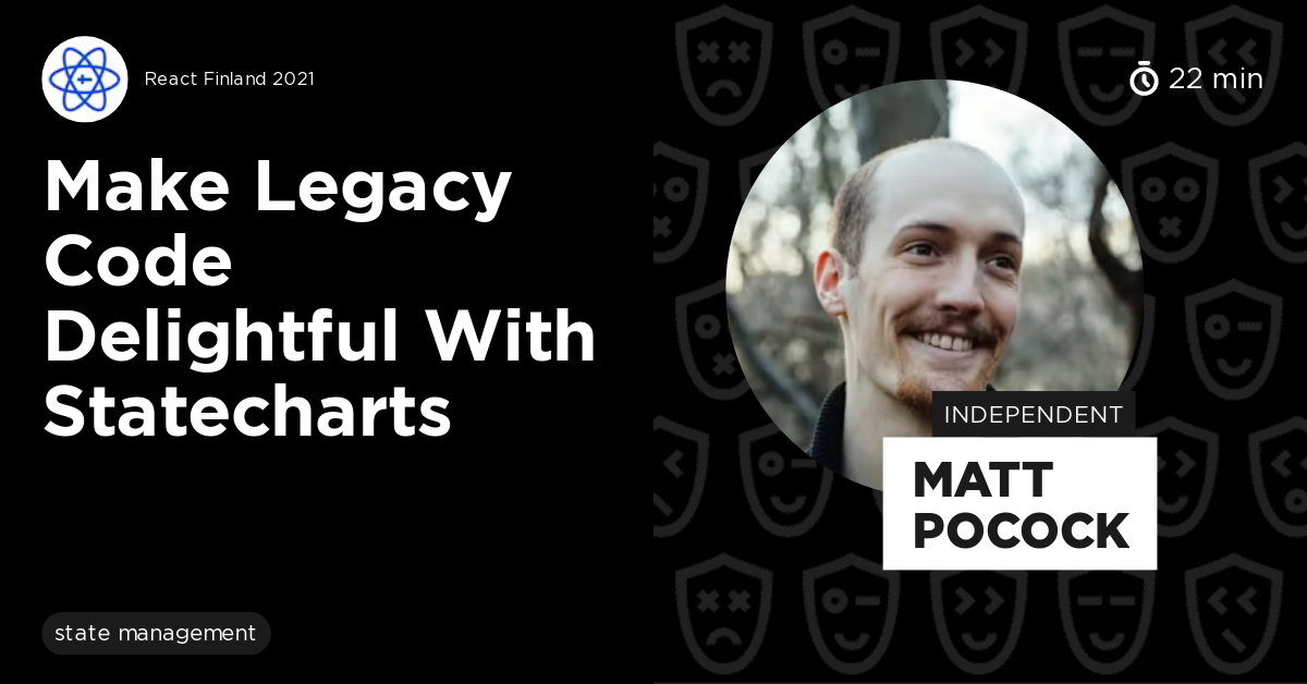 Make legacy code delightful with statecharts by Matt Pocock
