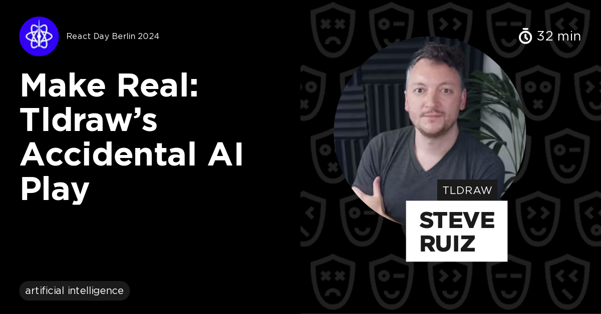 Make Real: Tldraw’s Accidental AI Play by Steve Ruiz