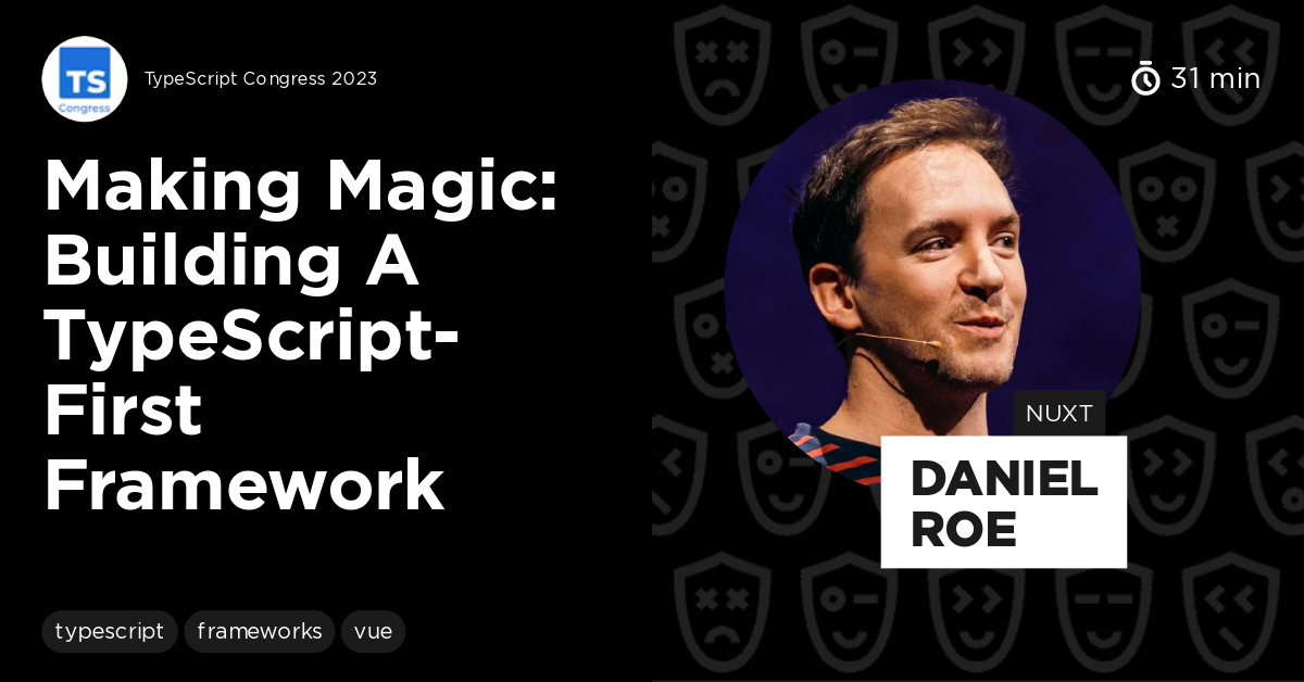 Making Magic Building A Typescript First Framework By Daniel Roe Video Recording Gitnation