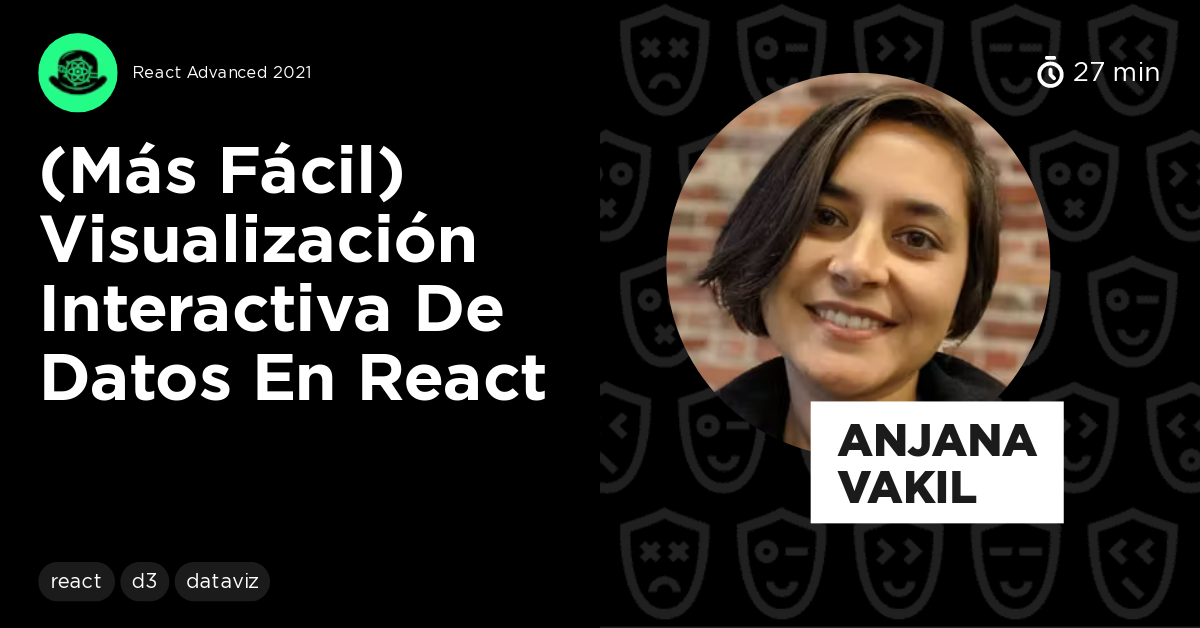 (Más fácil) Visualización interactiva de datos en React by Anjana Vakil