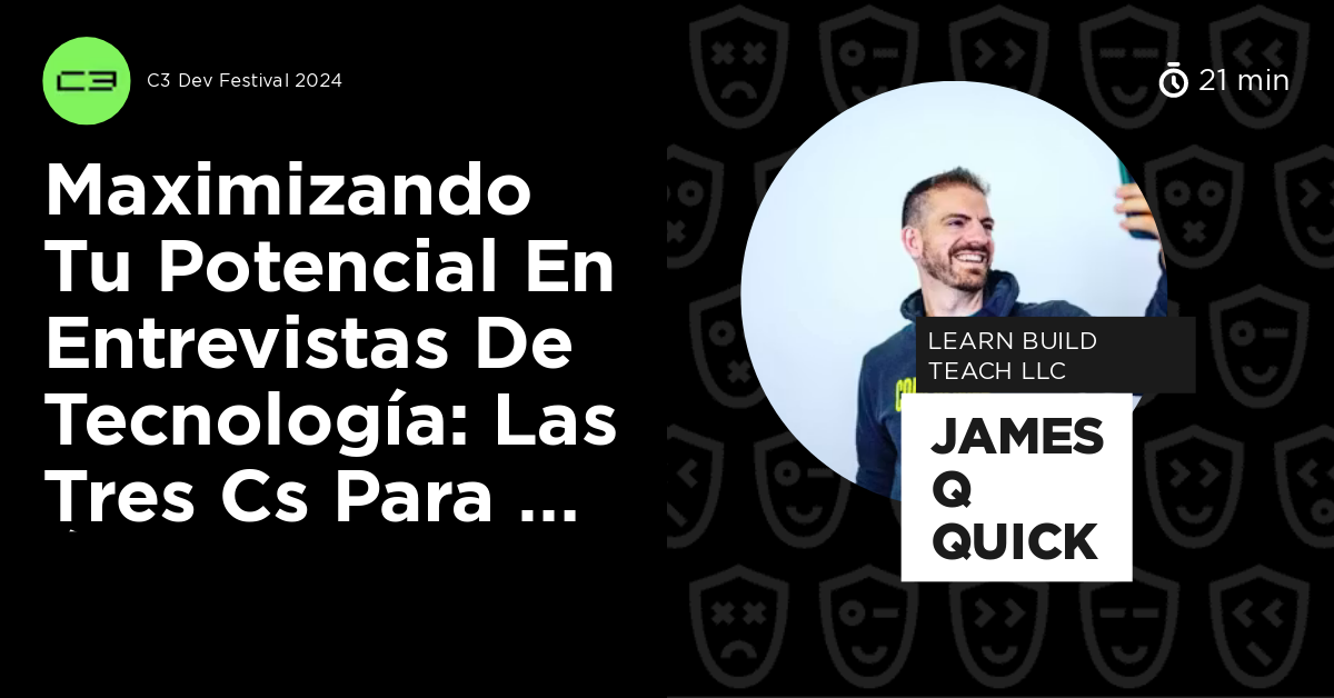 Maximizando tu Potencial en Entrevistas de Tecnología: Las Tres Cs para ...