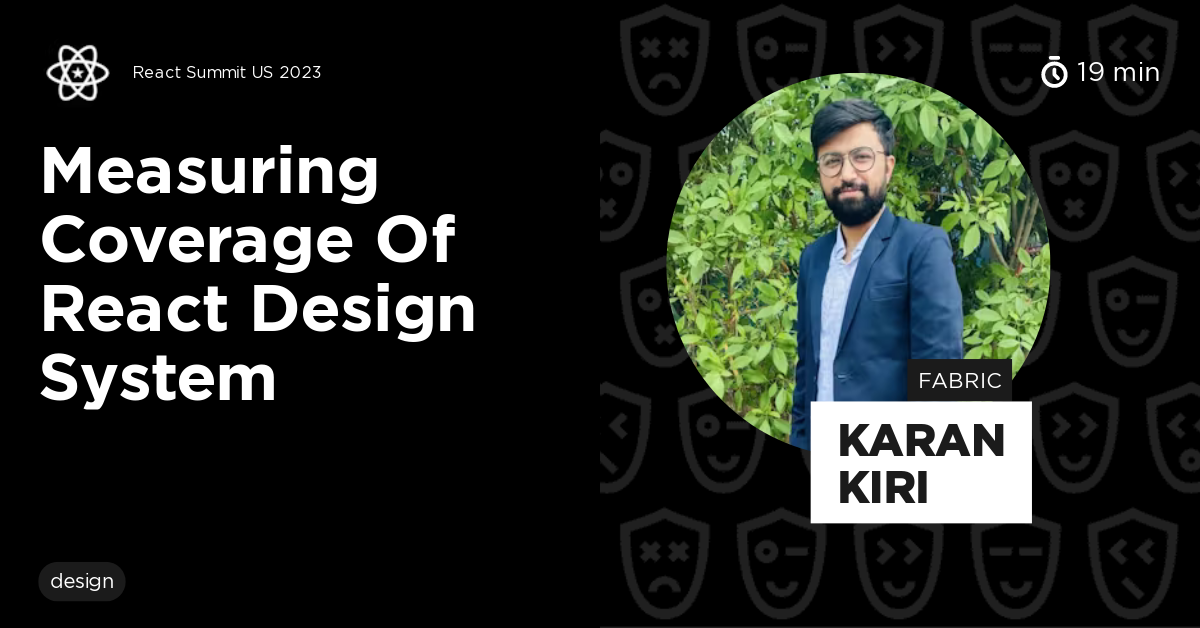 Video: Measuring Coverage of React Design System by Karan Kiri