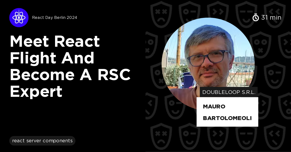 Meet React Flight and Become a RSC Expert by Mauro Bartolomeoli