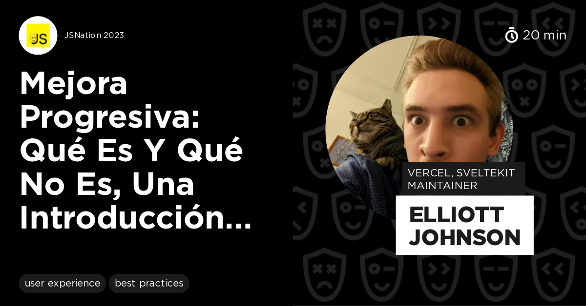 Mejora Progresiva: Qué es y qué no es, una introducción práctica con Svelte by Elliott Johnson