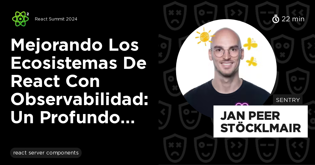 Mejorando los Ecosistemas de React con Observabilidad: Un Profundo Análisis de React con ...