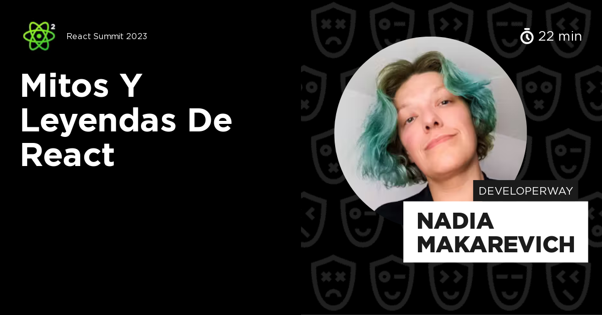 Mitos y Leyendas de React by Nadia Makarevich