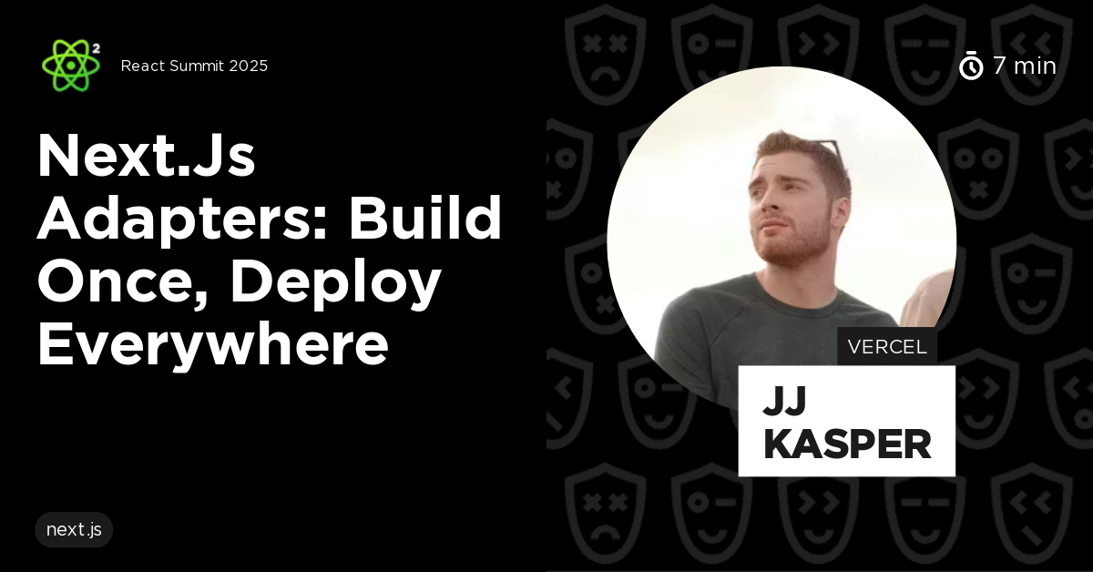 Next.js Adapters: Build Once, Deploy Everywhere by JJ Kasper