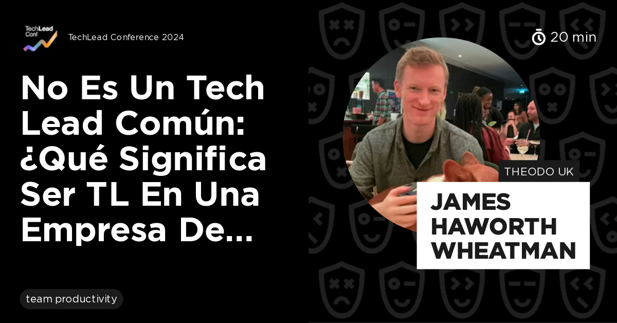 No es un Tech Lead común: ¿Qué significa ser TL en una empresa de ...