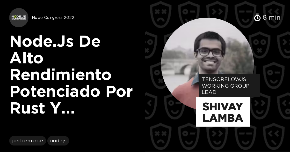Node.js de Alto Rendimiento Potenciado por Rust y WebAssembly by Shivay Lamba - Video recording