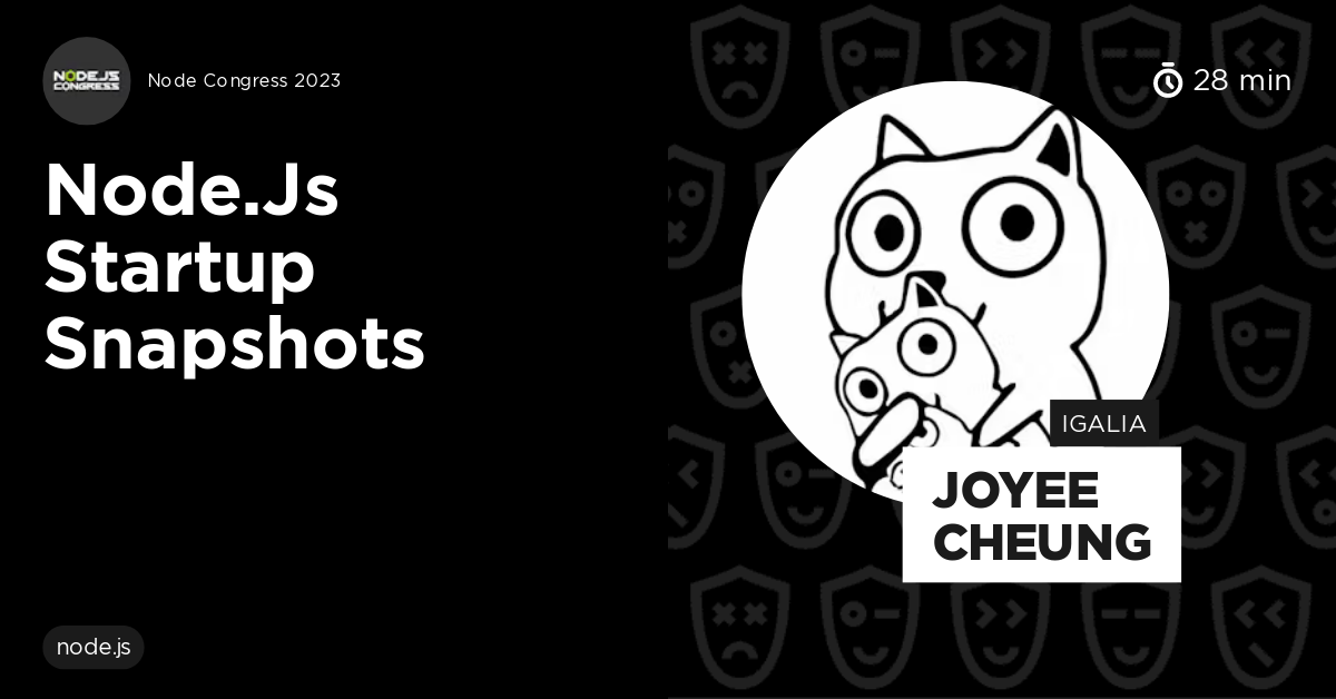 Node.js startup snapshots by Joyee Cheung