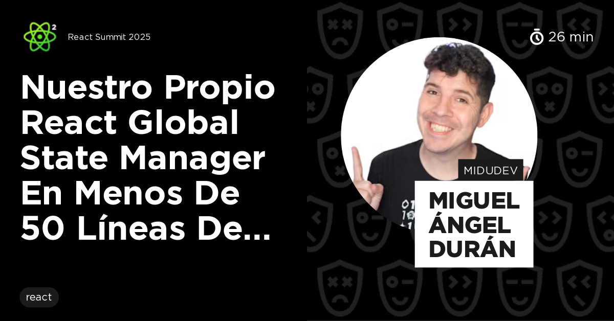 Nuestro Propio React Global State Manager en Menos de 50 Líneas de Código by Miguel Ángel Durán