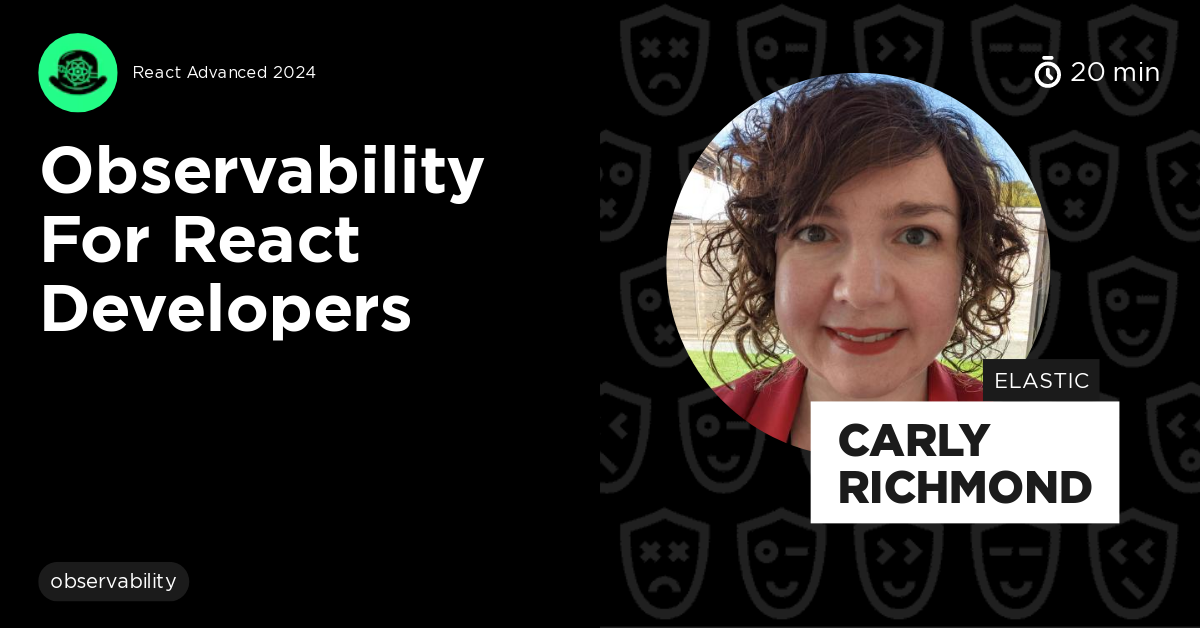 Observability for React Developers by Carly Richmond