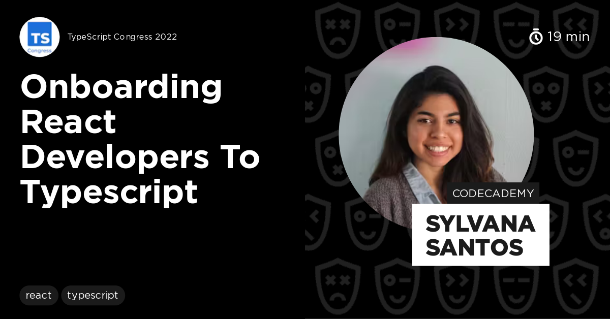 Onboarding React Developers to Typescript by Sylvana Santos - Video recording