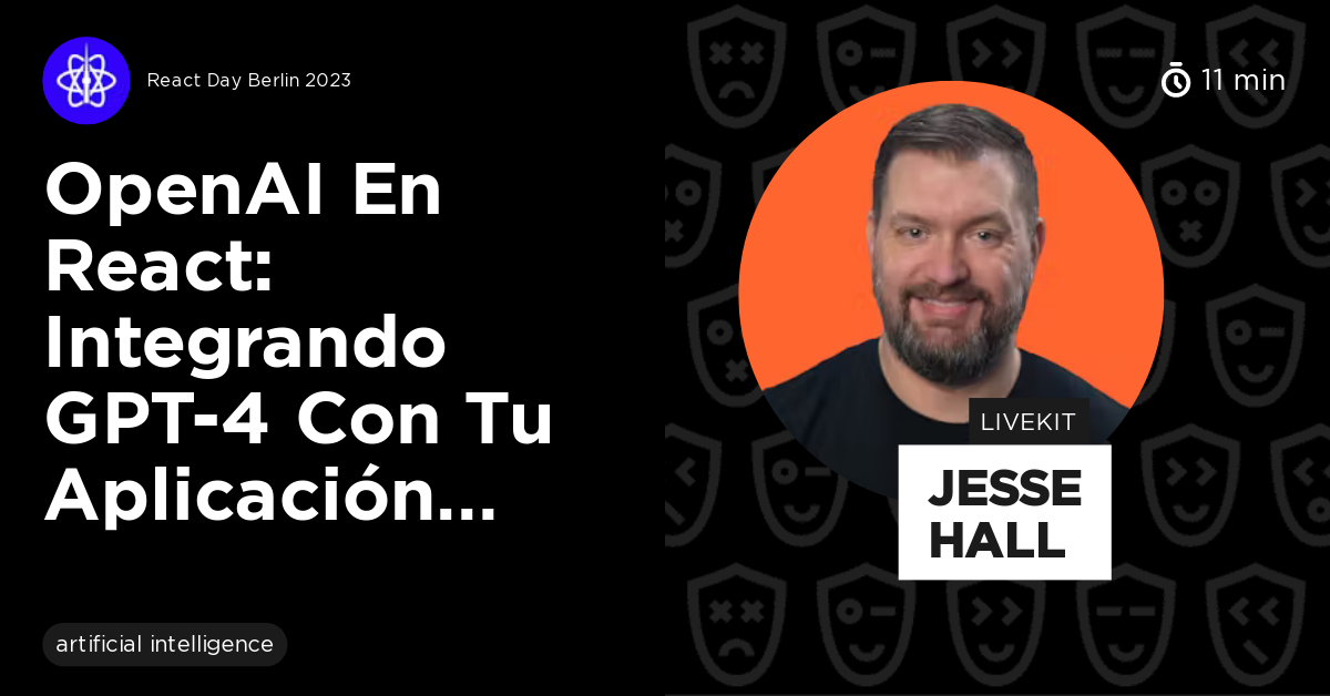 OpenAI en React: Integrando GPT-4 con Tu Aplicación React by Jesse Hall - Video recording