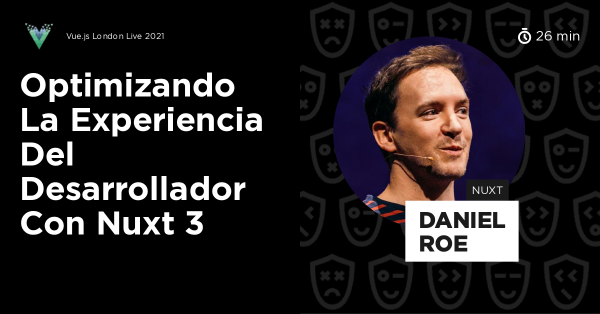 Optimizando la experiencia del desarrollador con Nuxt 3 by Daniel Roe