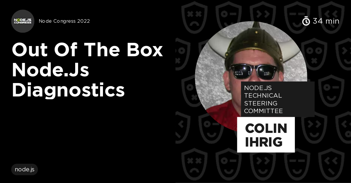 Out of the Box Node.js Diagnostics by Colin Ihrig
