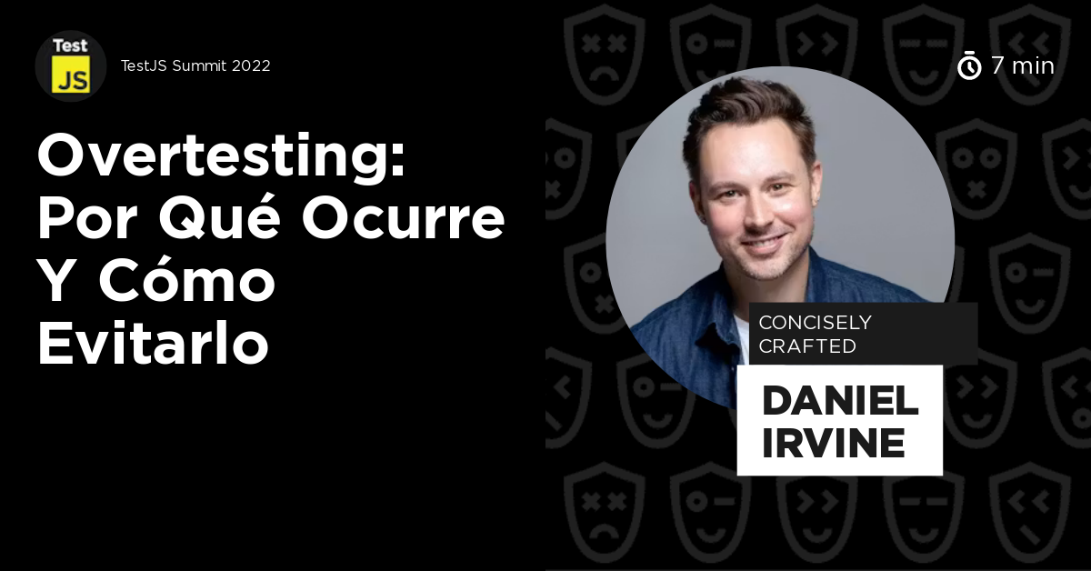 Overtesting: por qué ocurre y cómo evitarlo by Daniel Irvine