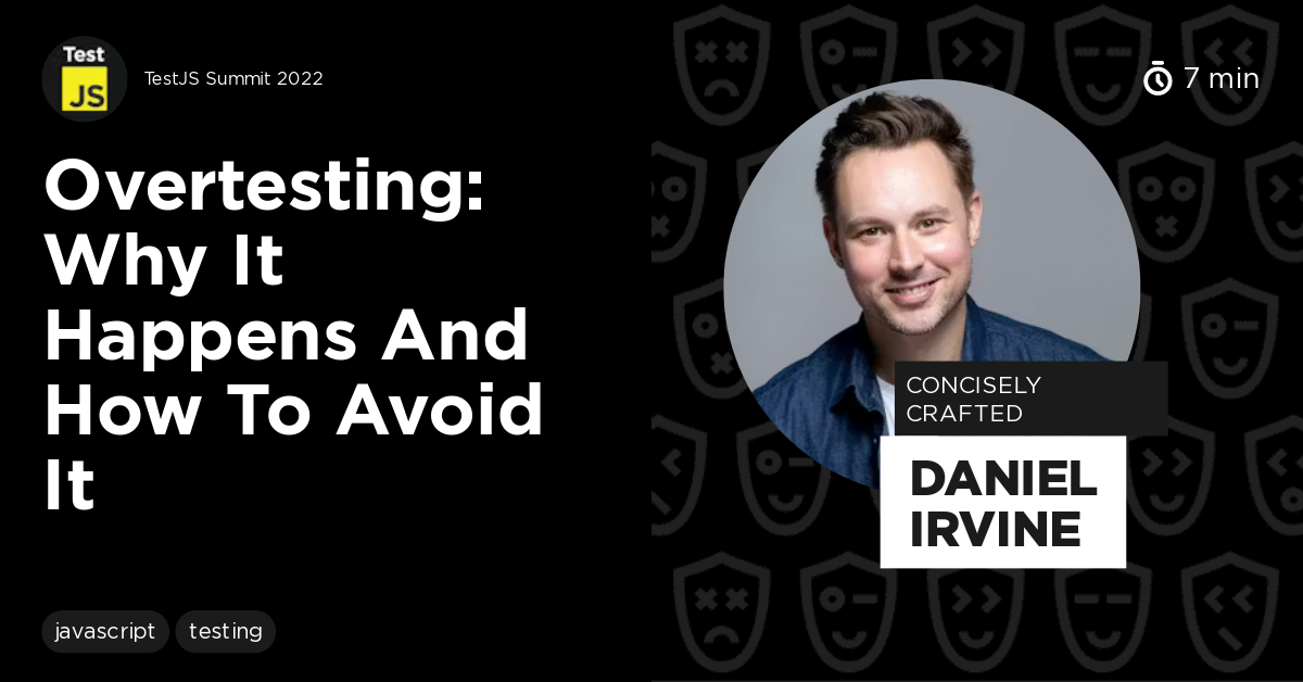Overtesting: why it happens and how to avoid it by Daniel Irvine