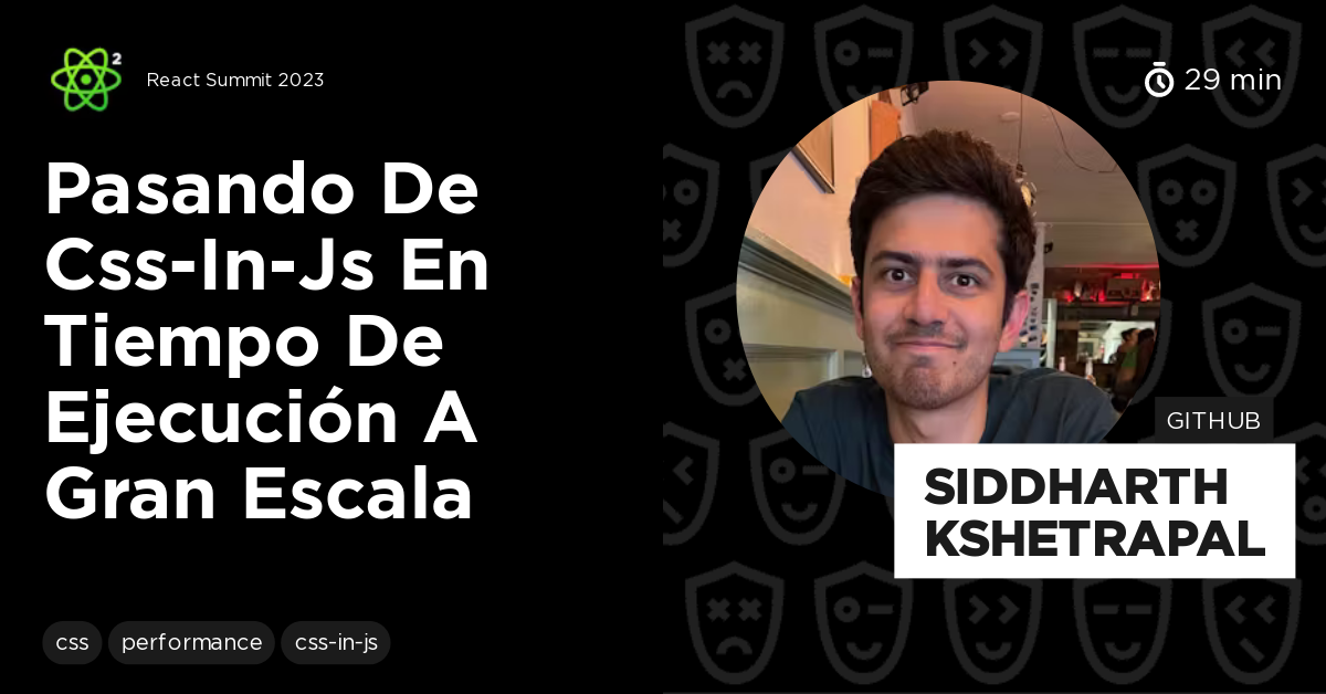 Pasando de Css-In-Js en tiempo de ejecución a gran escala by Siddharth Kshetrapal - Video recording