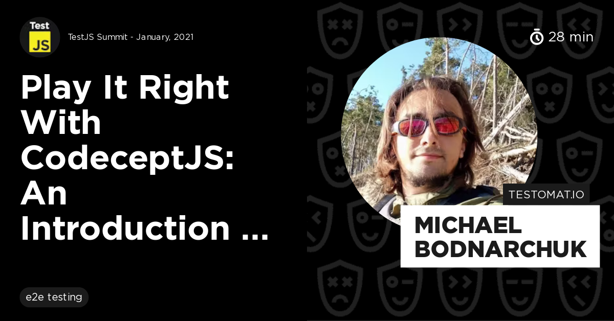 Play It Right With Codeceptjs An Introduction To Supercharged End To End Testing By Michael