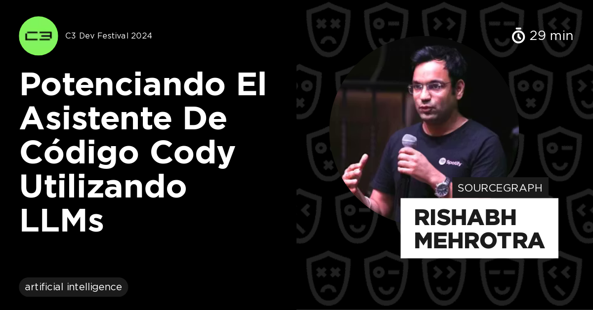 Potenciando el Asistente de Código Cody utilizando LLMs by Rishabh Mehrotra