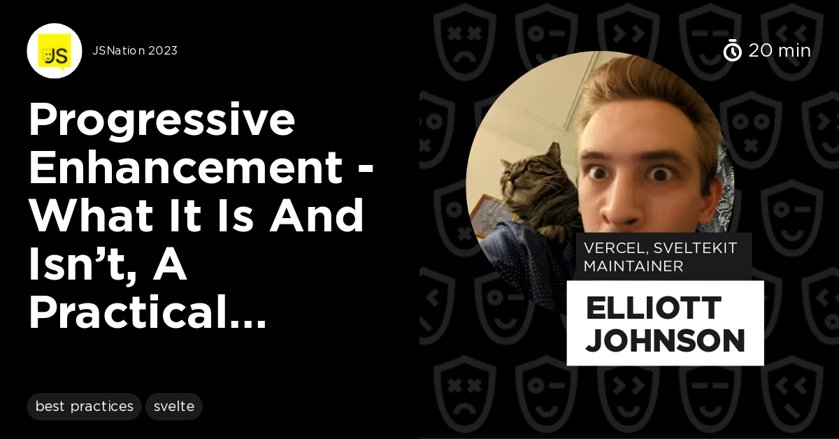 Progressive Enhancement - What It Is and Isn’t, a Practical Introduction With Svelte by Elliott ...