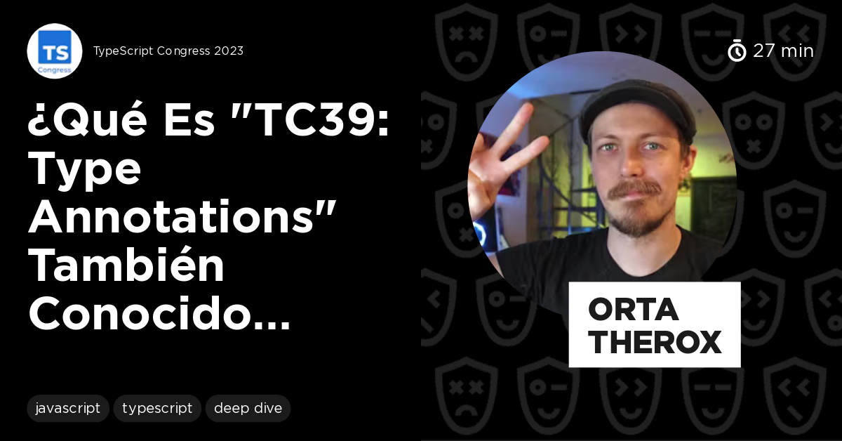 ¿Qué es "TC39: Type Annotations" también conocido como la propuesta de Tipos como Comentarios by ...